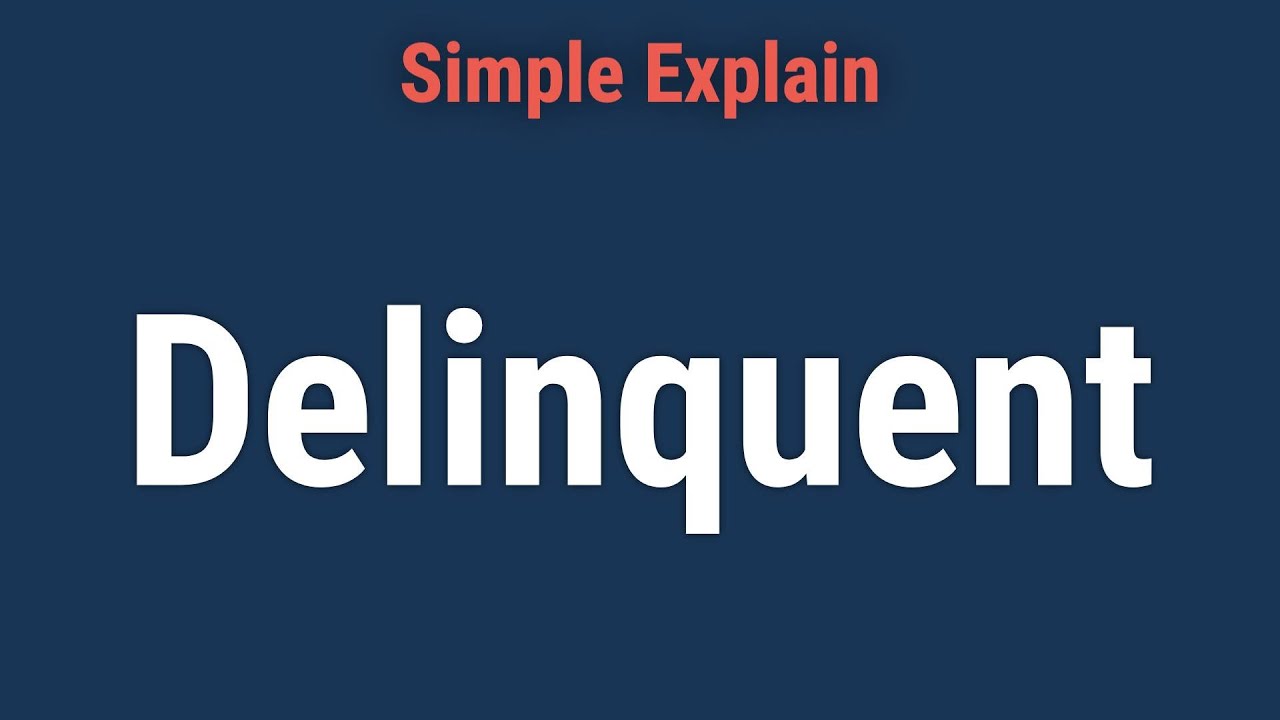 Delinquent: Definition, Example, and Statistics on Delinquencies - YouTube