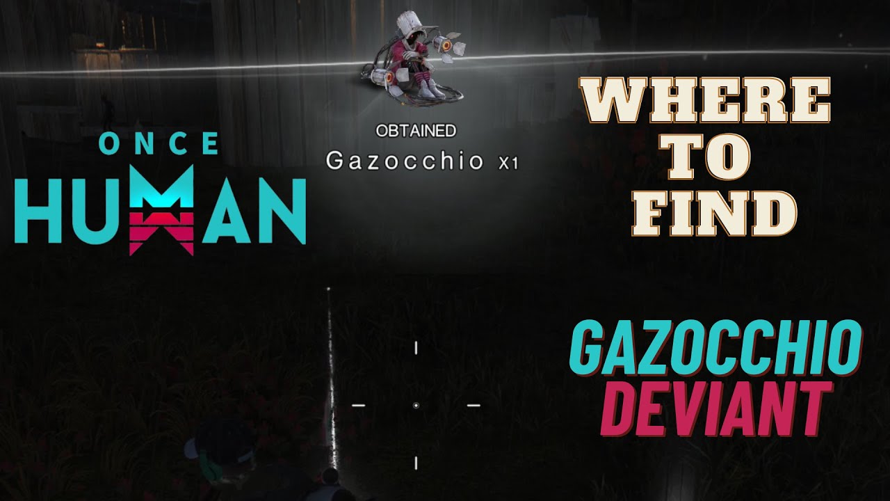 Where To Find The Gazocchio Deviant - ONCE HUMAN - YouTube