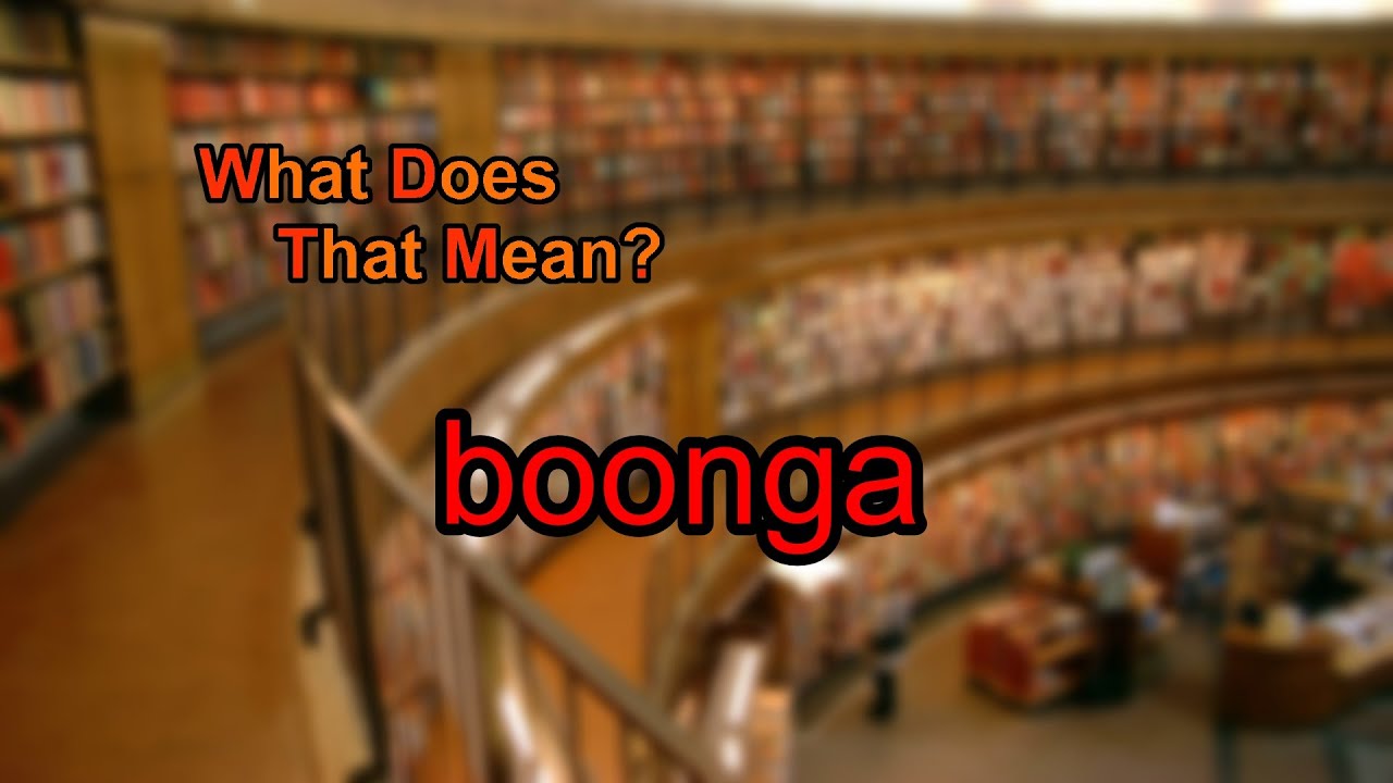 What does boonga mean? - YouTube