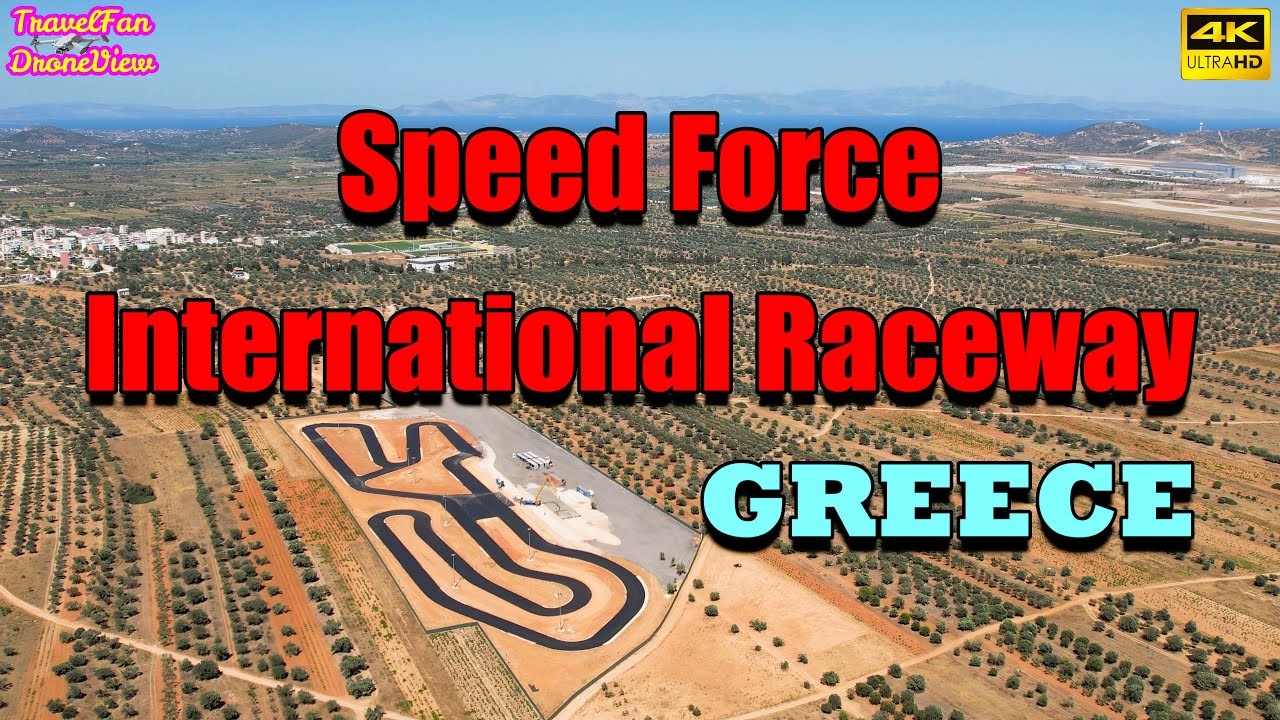 SPEED FORCE INTERNATIONAL RACEWAY🇬🇷GREECE🇬🇷by drone【4K】(Subtitles in ...