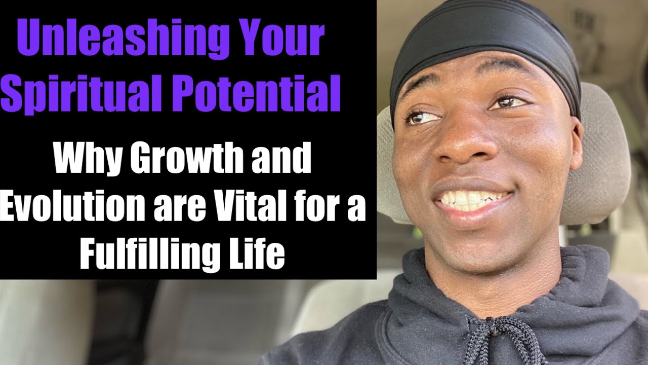 Unleashing Your Spiritual Potential: Why Growth and Evolution are Vital ...