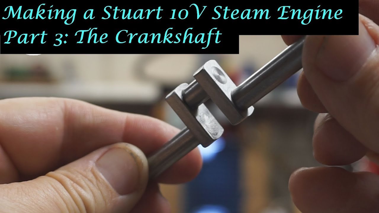 #MT25 Part 3 - Making a Stuart 10V Steam Engine. The Crankshaft. By ...