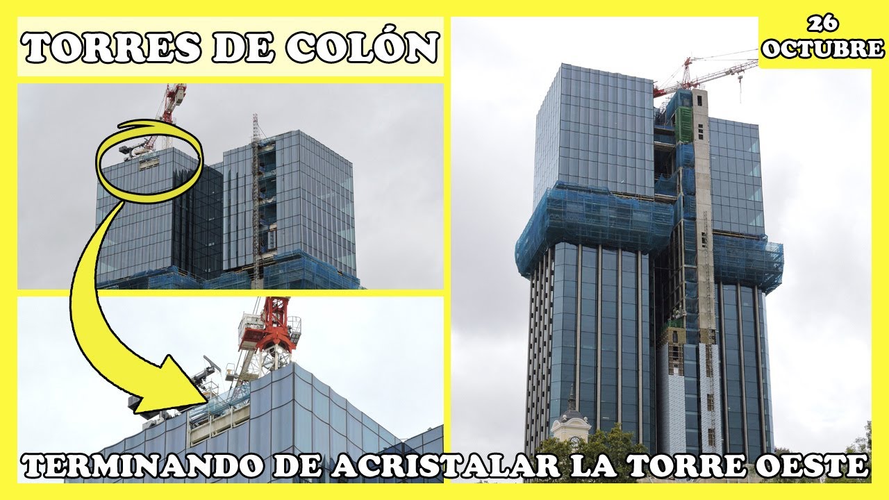 🚧 TERMINANDO DE ACRISTALAR LA TORRE OESTE | OBRAS DE LAS TORRES COLÓN DE MADRID | 26 OCTUBRE ...