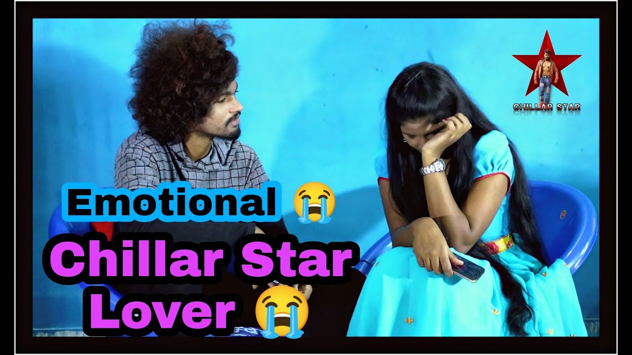 Chillar Star brother || Chillar Star True'Love 💓 || emonational video 😭 ...