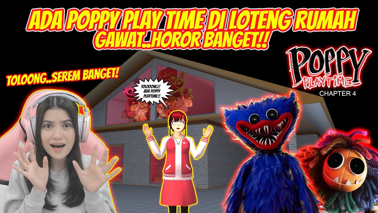 ADA POPPY PLAY TIME CHAPTER 4 DI LOTENG RUMAH?? HOROR BANGET!! SAKURA ...