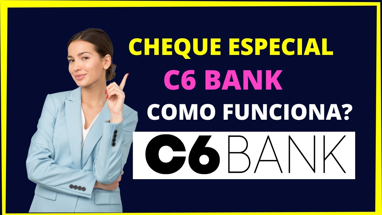 CHEQUE ESPECIAL C6 BANK - Como funciona! - YouTube