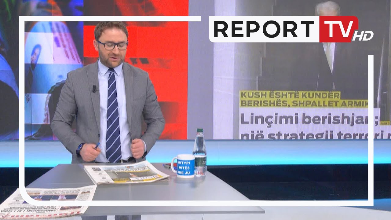 Report TV -'Shtypi i Ditës dhe Ju', ja çfarë shkruajnë gazetat për sot ...