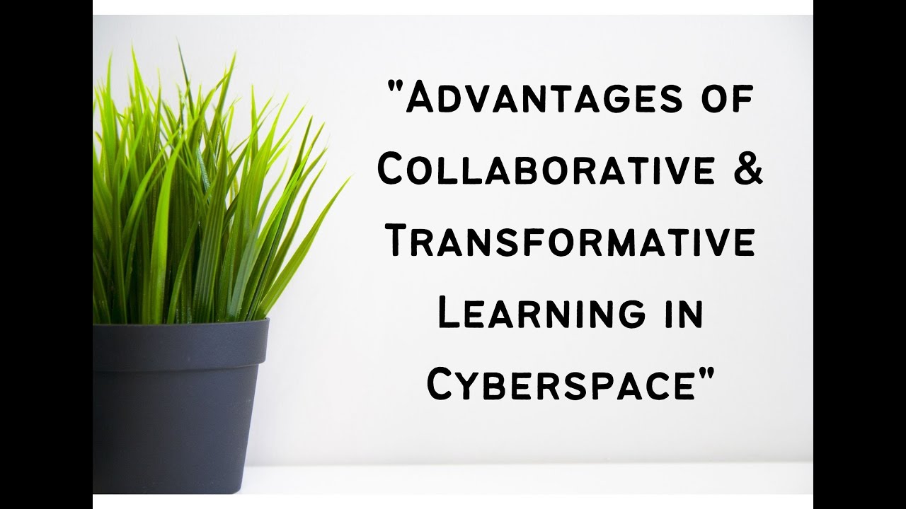 Advantages of Collaborative & Transformative Learning - YouTube