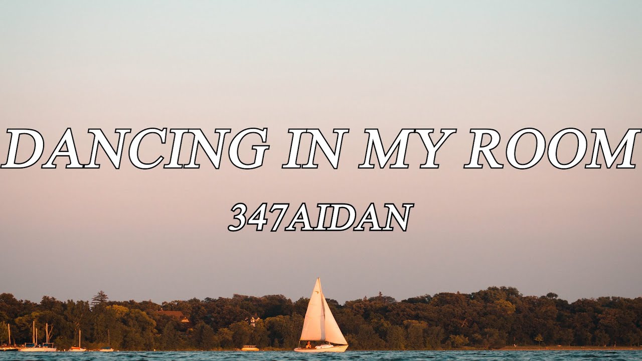 347aidan - Dancing In My Room (Lyrics)