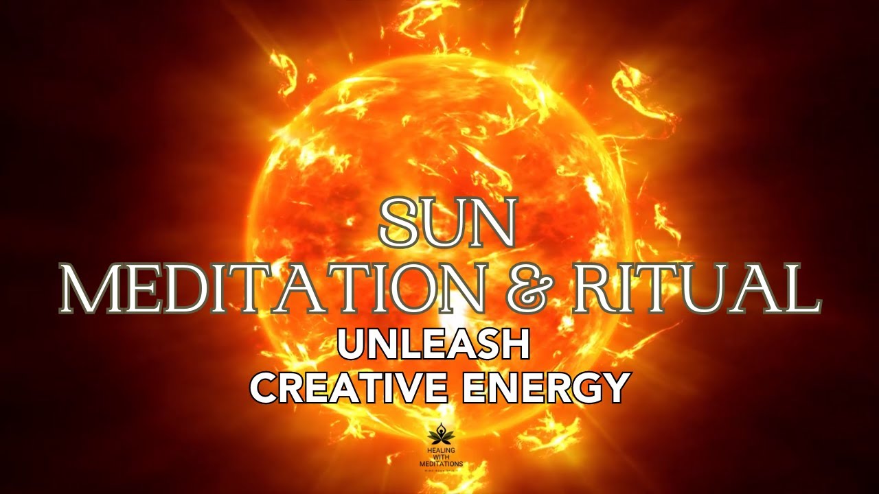 Sun Meditation & Ritual ☀️ Unleash Creative Energy - Planetary Healing ...