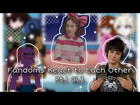 || Fandoms React to Each Other || Pt. 1 - GL2 || Michael Afton, Carmelita Spats, Rodrick Heffley ||