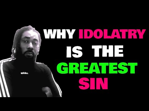 WHY IDOLATRY IS THE GREATEST SIN - YouTube