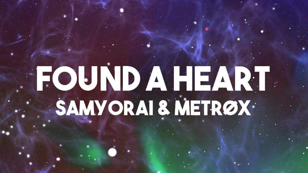 Samyorai & Metrøx - Found a Heart ft. Ben Chaverin (Official Lyrics ...