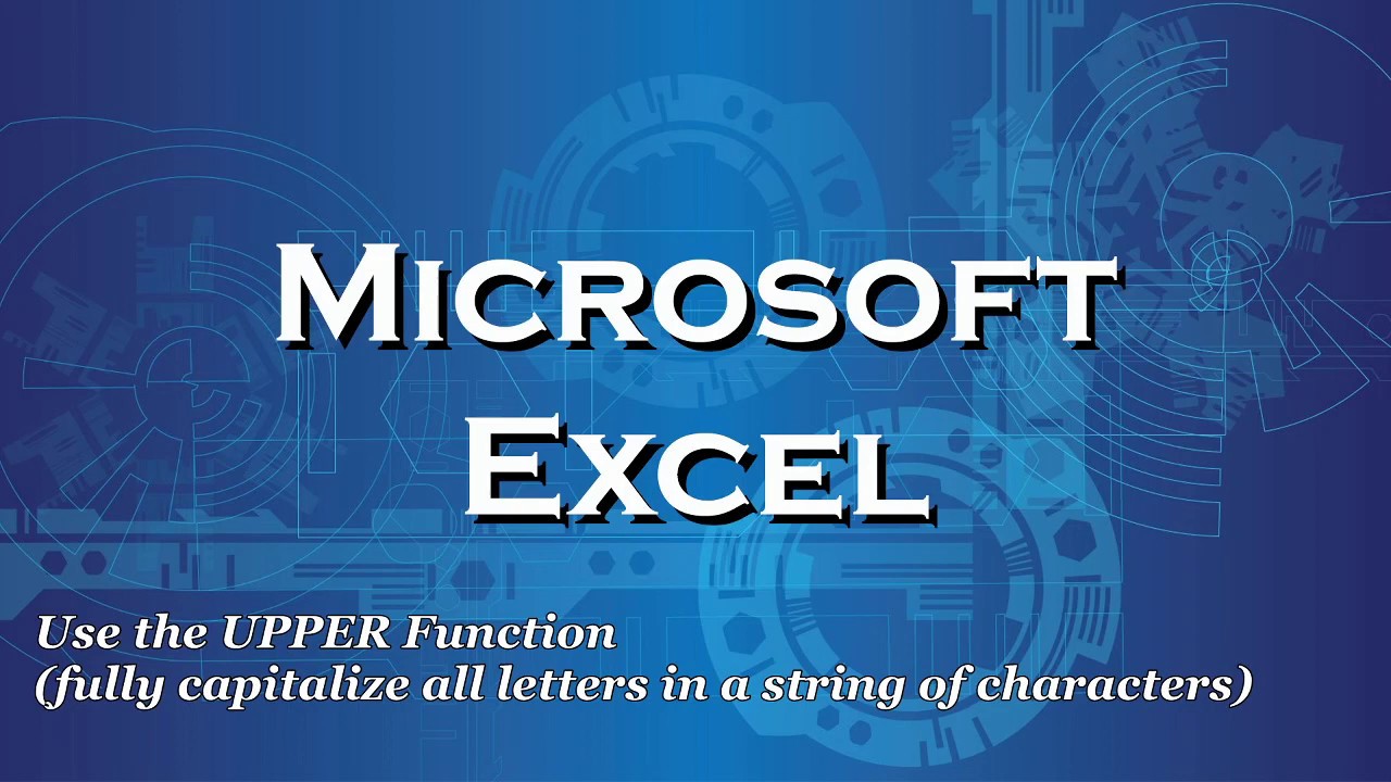 Excel 2016 Use The UPPER Function To Capitalize All Characters In A Excel 2016 Use The UPPER Function To Capitalize All Characters In A