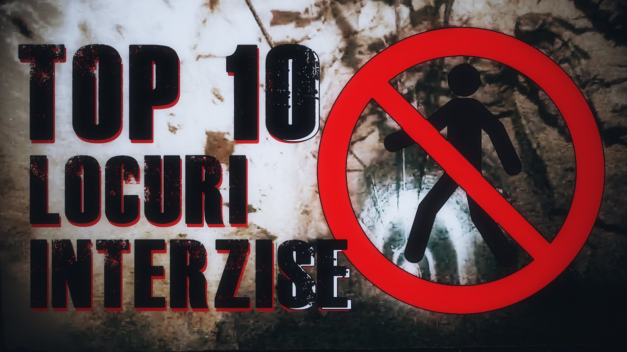 TOP 10 LOCURI INTERZISE - YouTube