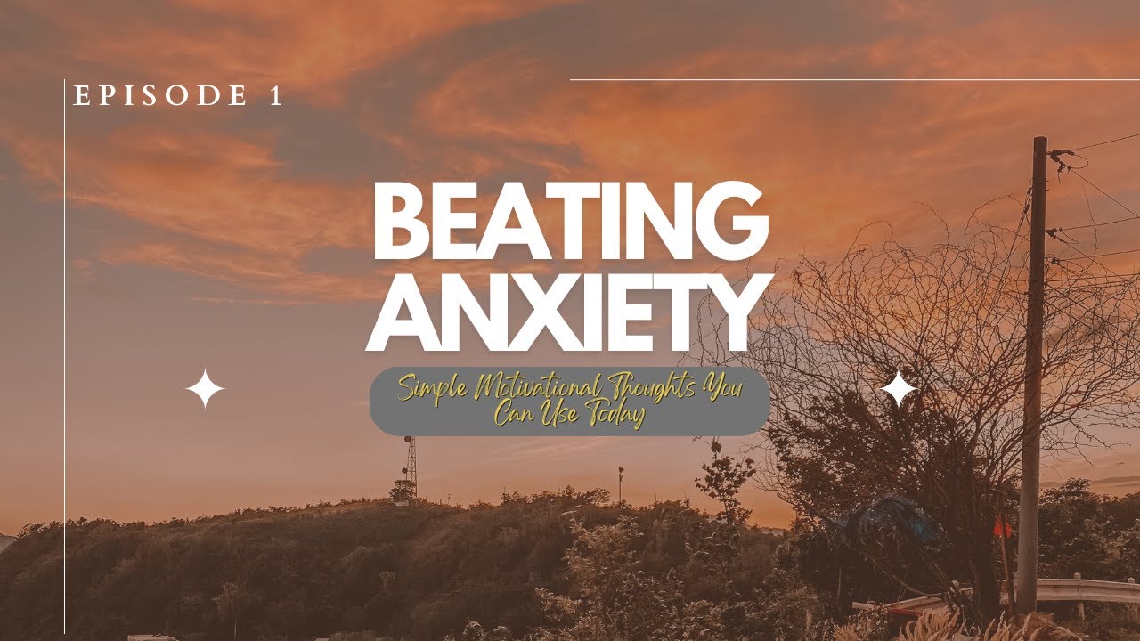 Beating Anxiety: Simple Motivational Thoughts You Can Use Today - YouTube