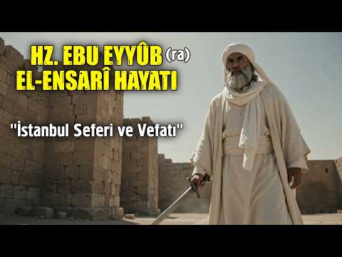 İstanbul Seferi ve Vefatı - Hz. Ebu Eyyûb el-Ensarî'nin İnanılmaz Hayatı