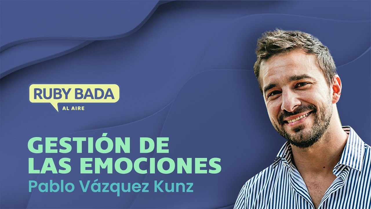 Disfruta de tu vida aprendiendo a gestionar tus emociones. Con Pablo Vazquez Kunz y Ruby Bada ...