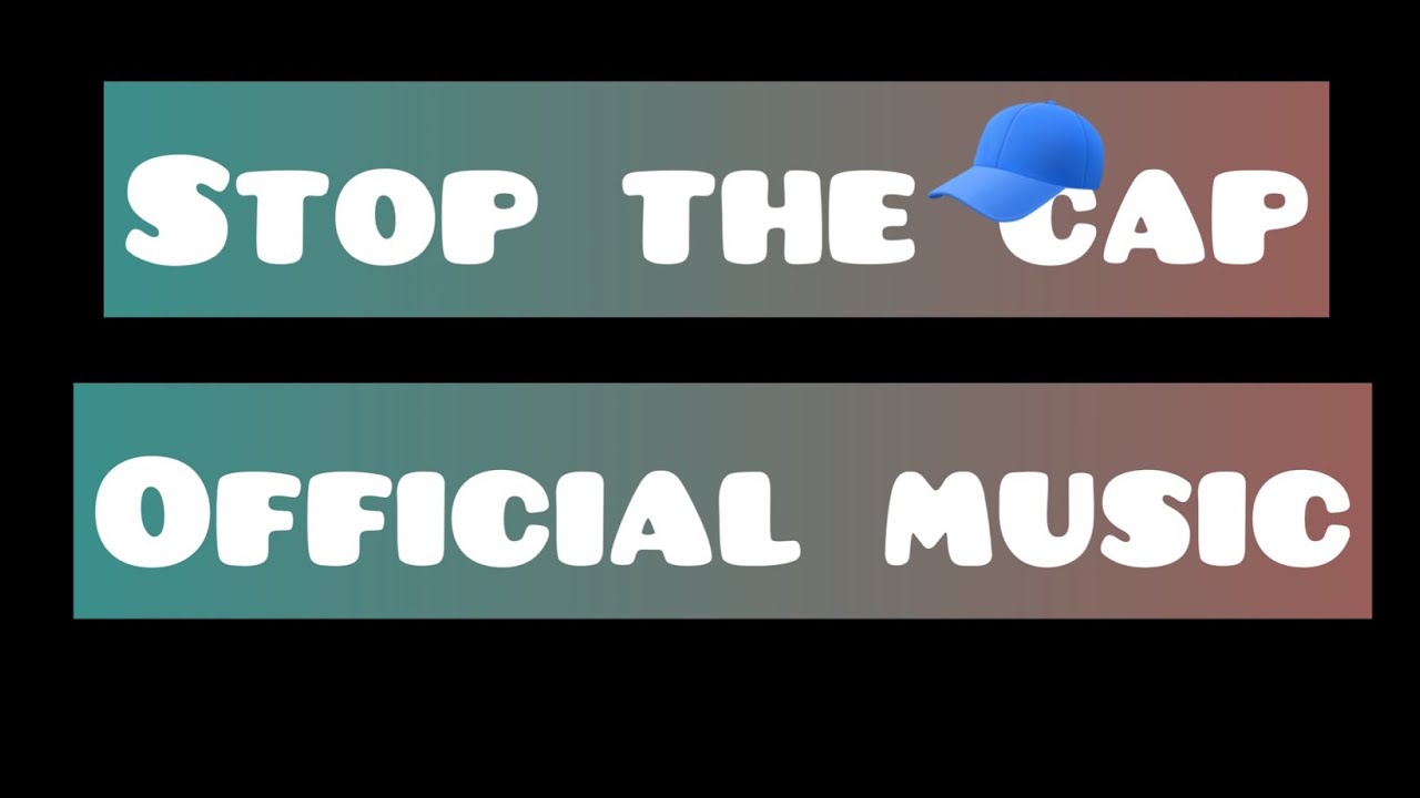 Stop The Cap (Official Music) - YouTube