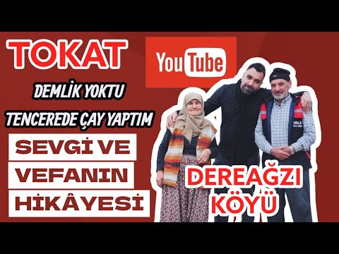 Bir Sevda Bir Vefa nın Hikâyesi.. Demlik Yoktu Tencerede Çay Yaptım. Tokat / Dereağzı Köyü 