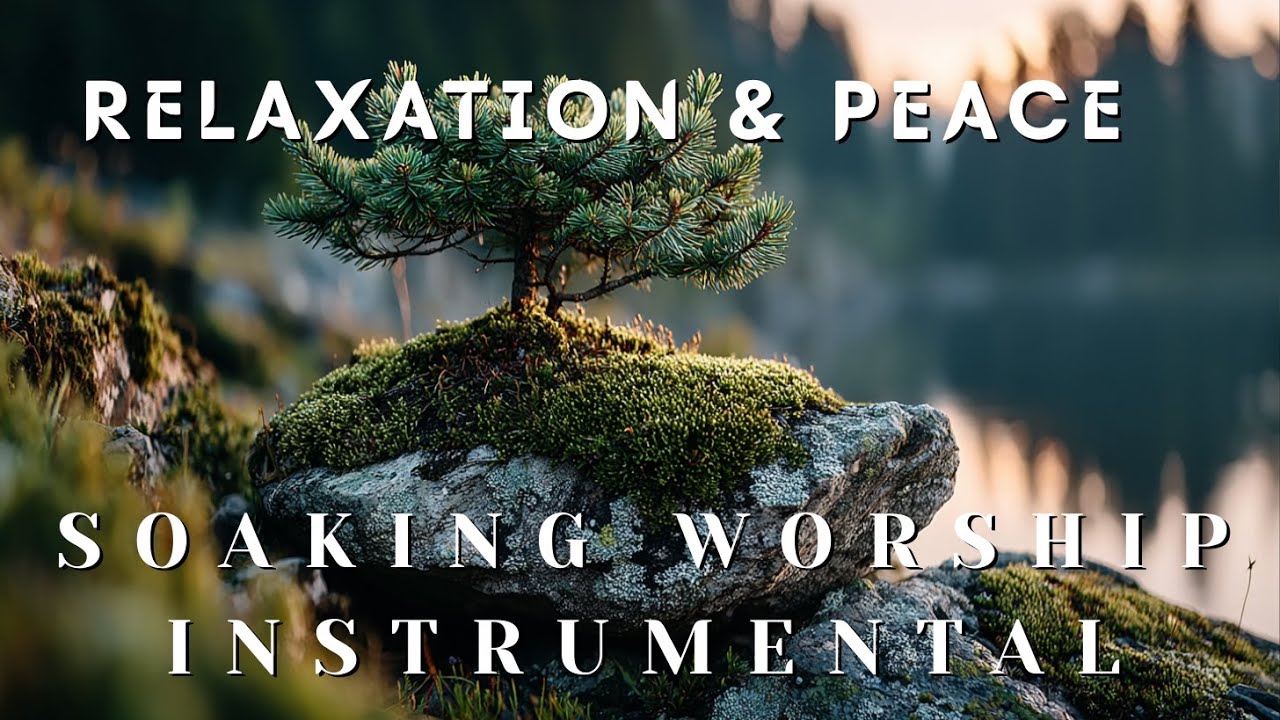 Soaking Worship Instrumental | Christian Meditation Music for Deep ...
