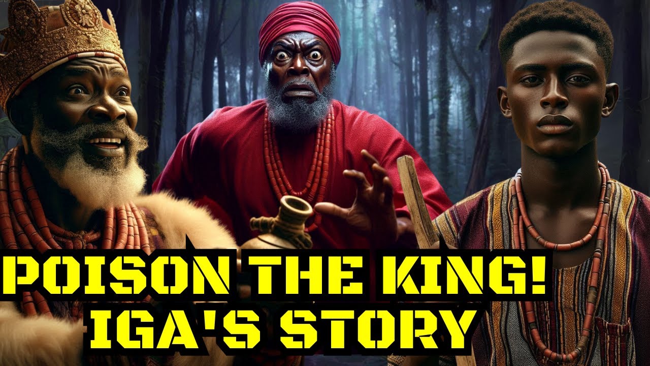 POISON THE KING! IGA'S STORY: An African folktale #folklore # ...