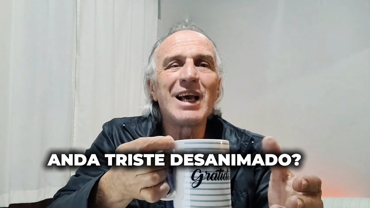 VOCÊ ANDA MEIO TRISTE E SEM ÂNIMO? - YouTube