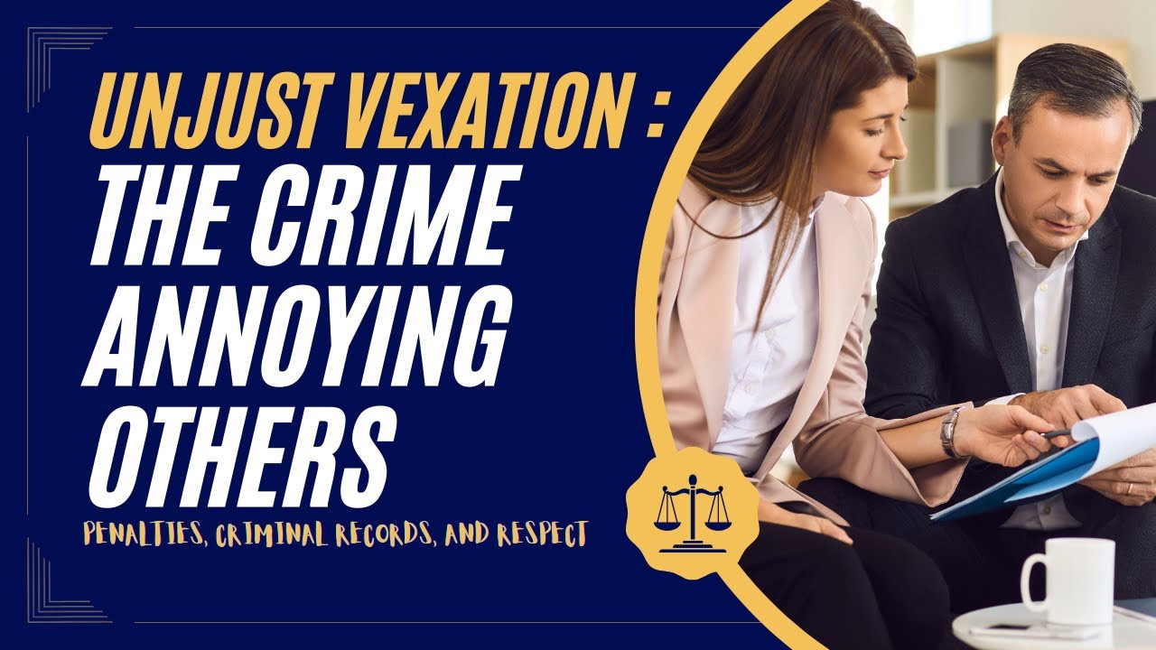 Unjust Vexation: The Crime of Annoying Others | Penalties, Criminal ...