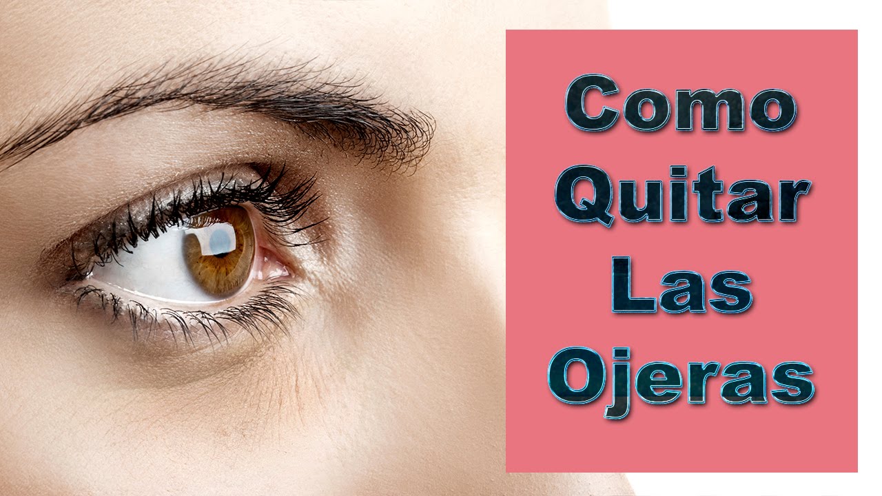 Como quitar las ojeras - Como quitar ojeras y bolsas delos ojos - YouTube