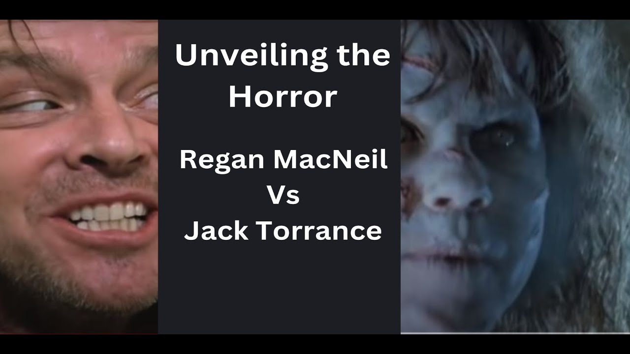 Unveiling the Horror: Regan MacNeil vs. Jack Torrance - YouTube