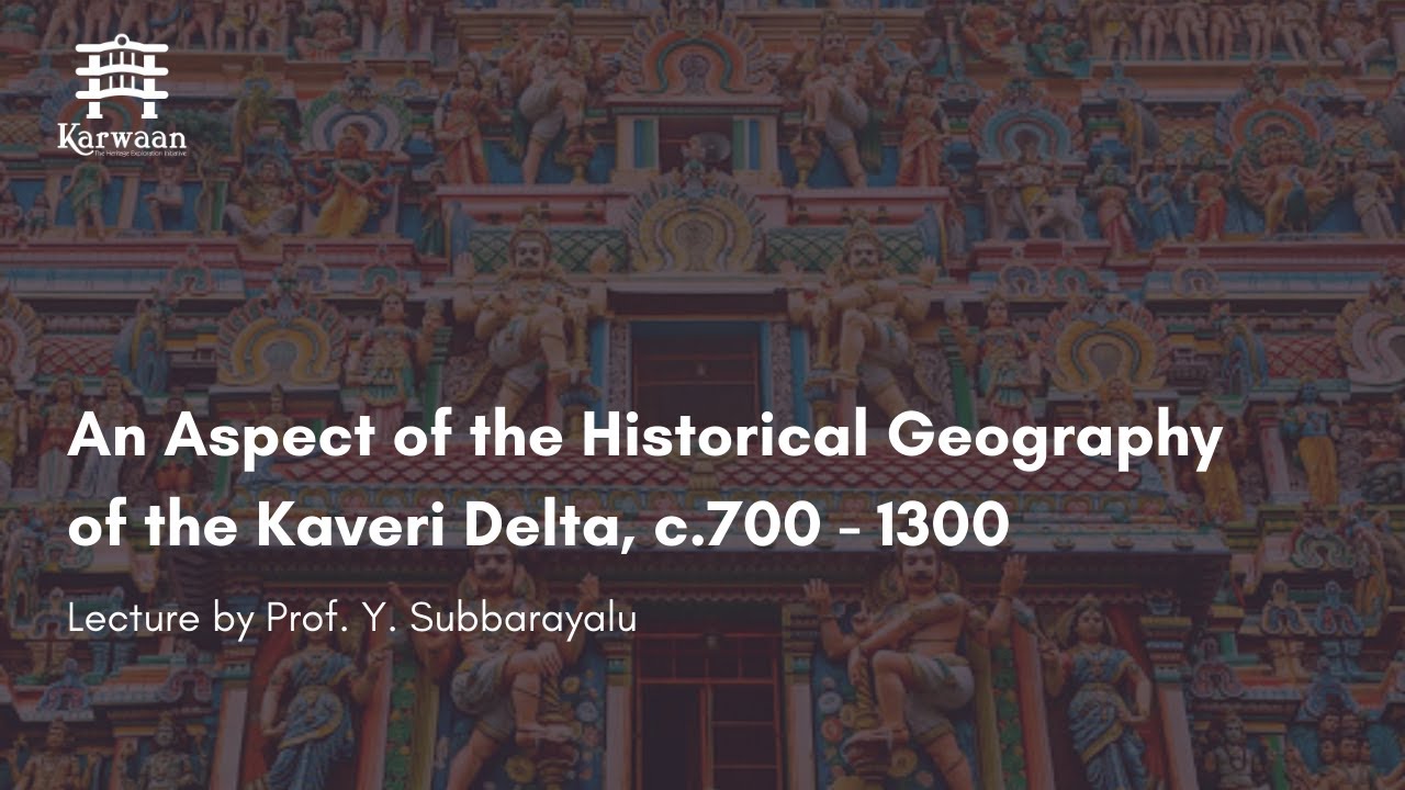 An Aspect of the Historical Geography of the Kaveri Delta, c.700 - 1300 ...