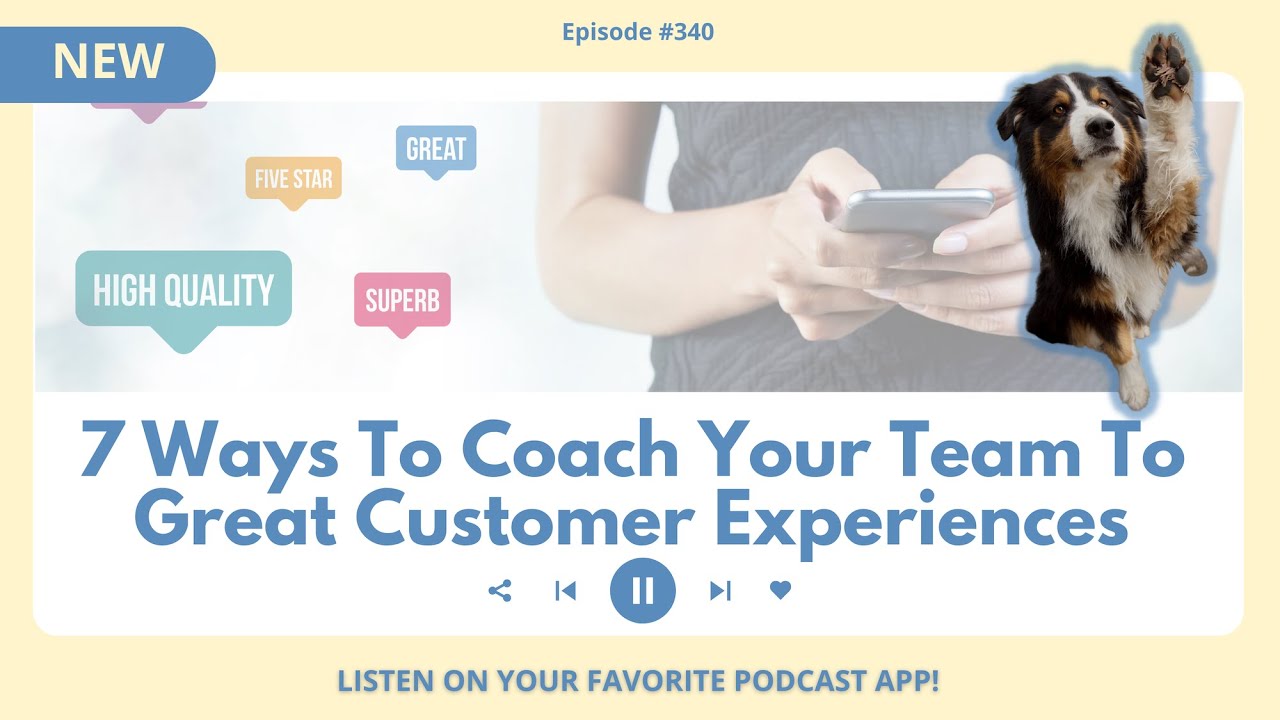 Episode 340: 7 Ways To Coach Your Team To Great Customer Experiences ...