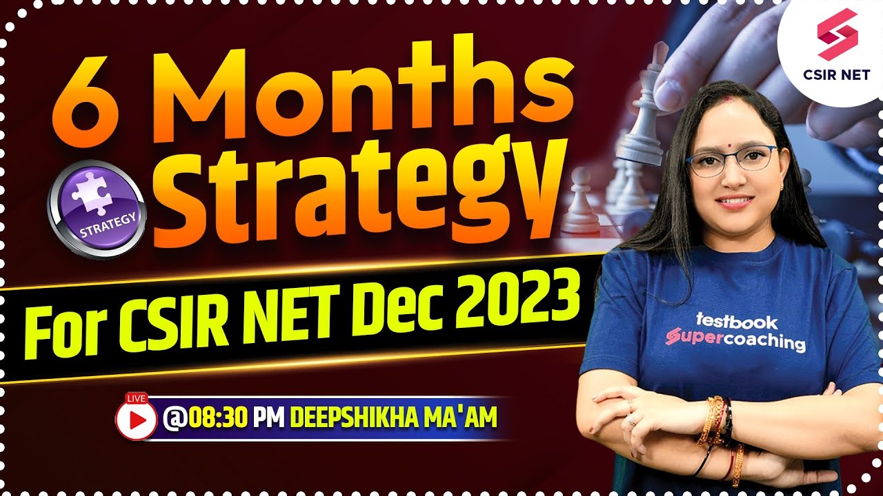 CSIR NET 2023 | 6 Month Strategy For CSIR NET Dec 2023 | Deepshikha Ma ...