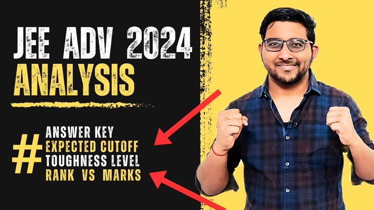 Jee Advanced 2024 Analysis : Answer key , Expected Cutoff , Marks vs ...