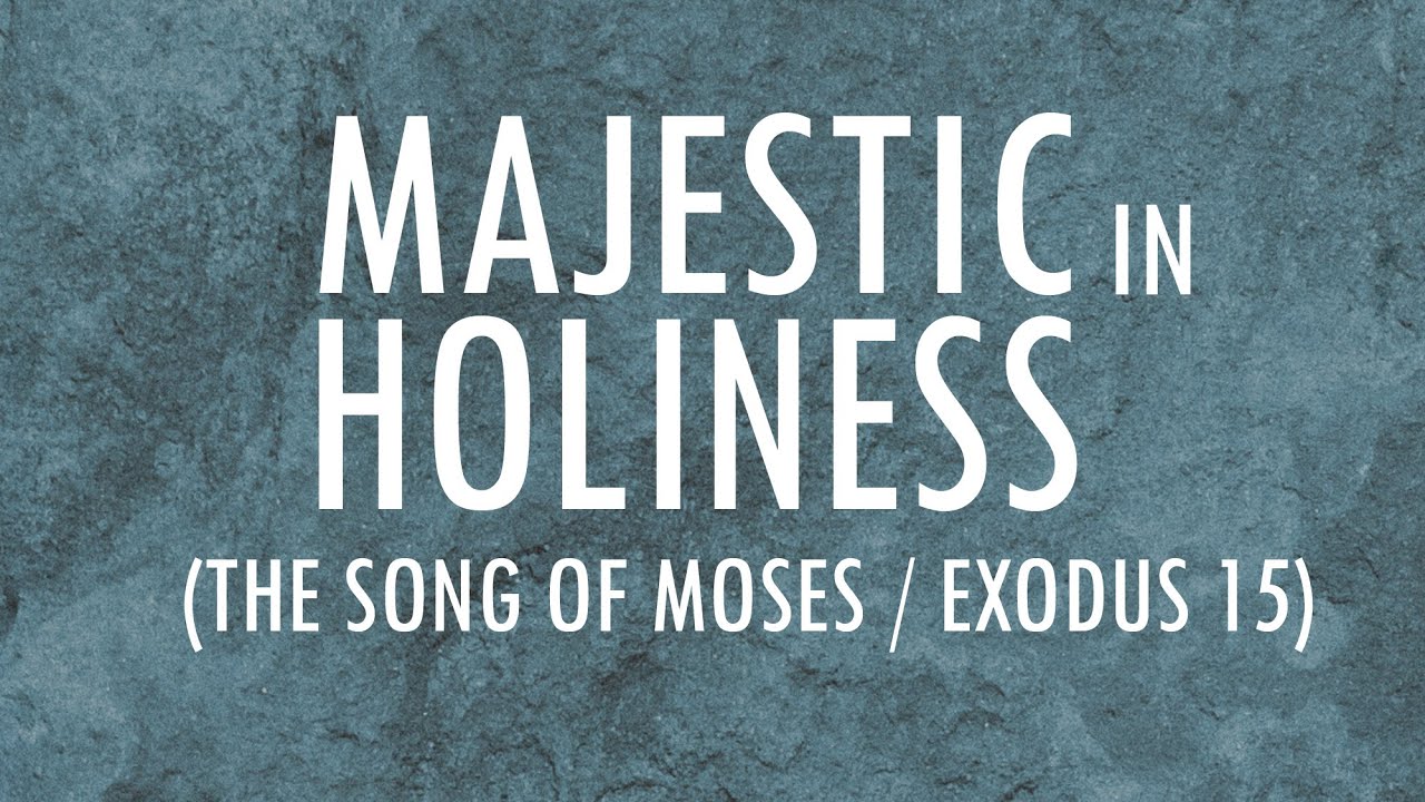 Majestic In Holiness - The Song of Moses (Exodus 15) / Lyrics - YouTube