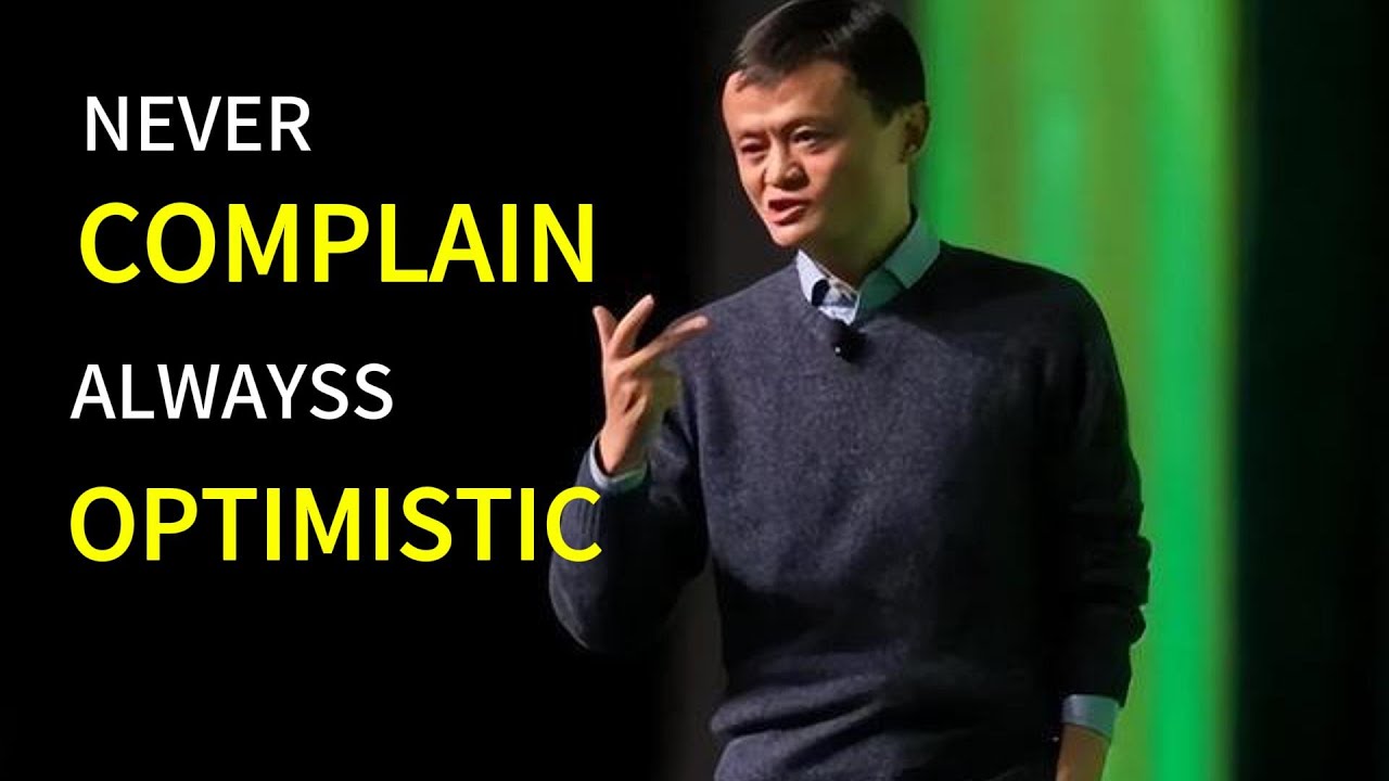 JACK MA: Never Complain Always Optimistic - YouTube