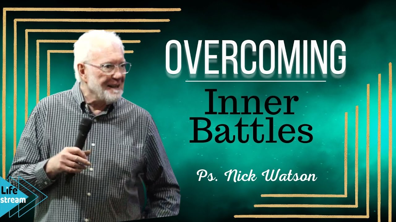 Overcoming Inner Battles | Ps. Nick Watson - YouTube
