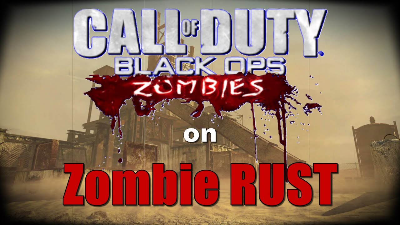 The BEST Zombies RUST Map That You've Never Played Before (BO1 Custom ...