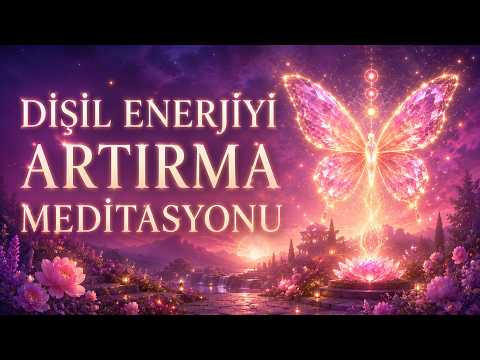 Dişil Enerjiyi Artırma Meditasyonu