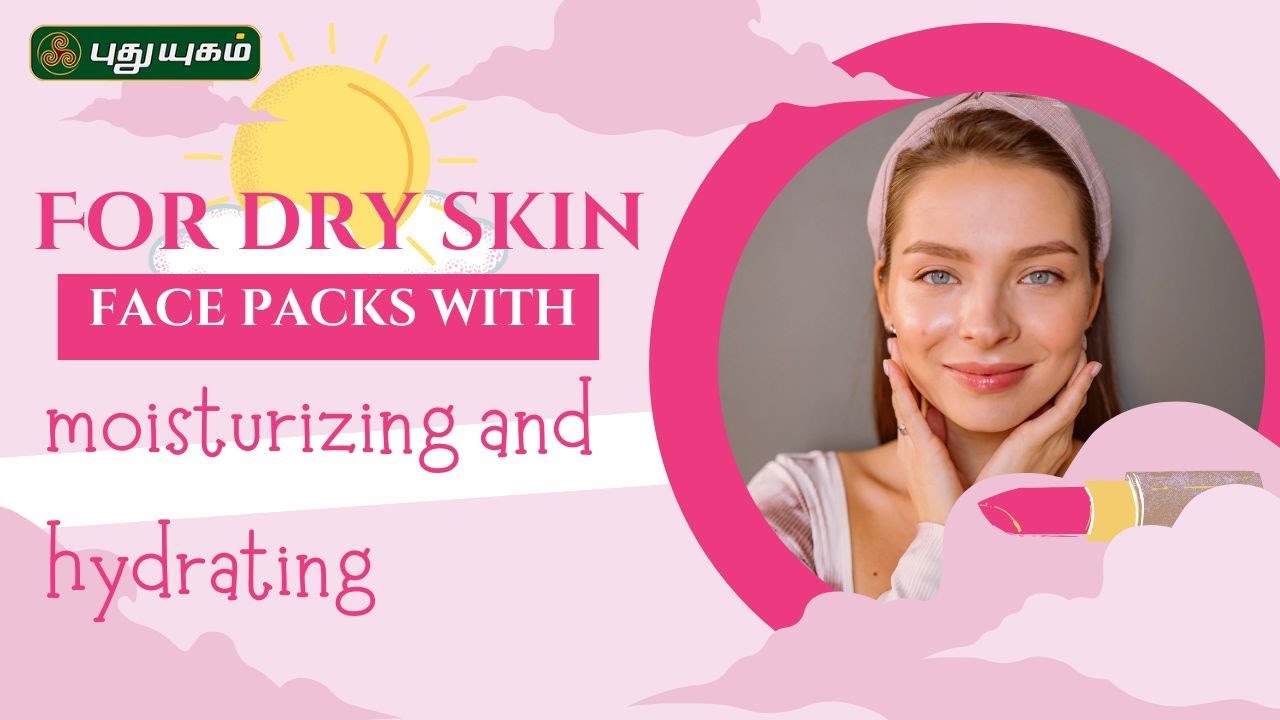 For Dry Skin, Face Packs with Moisturizing And Hydrating | Dr.Jayaroopa ...