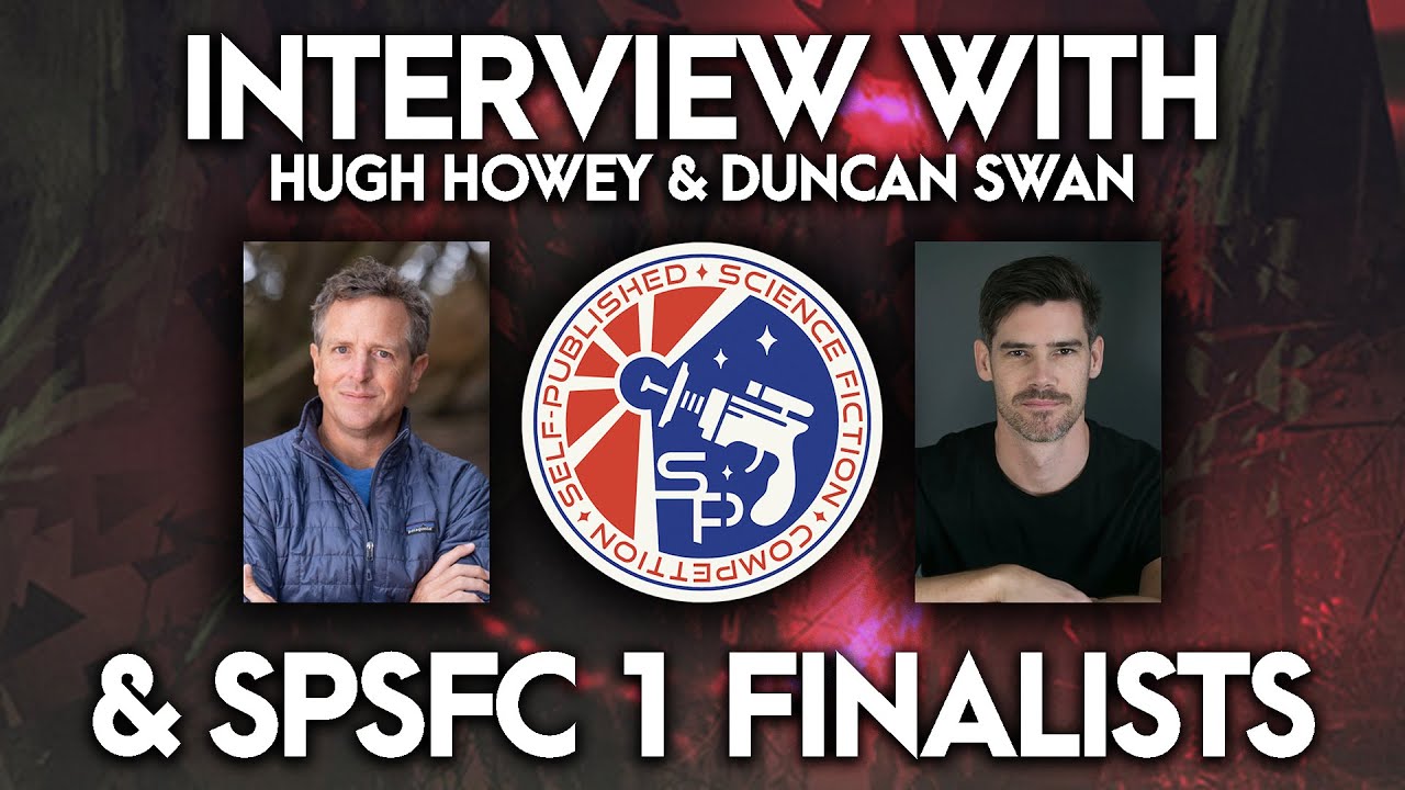 HUGH HOWEY, DUNCAN SWAN & SPSFC 1 FINALISTS talk SPSFC, self-publishing, sci-fi & more - YouTube