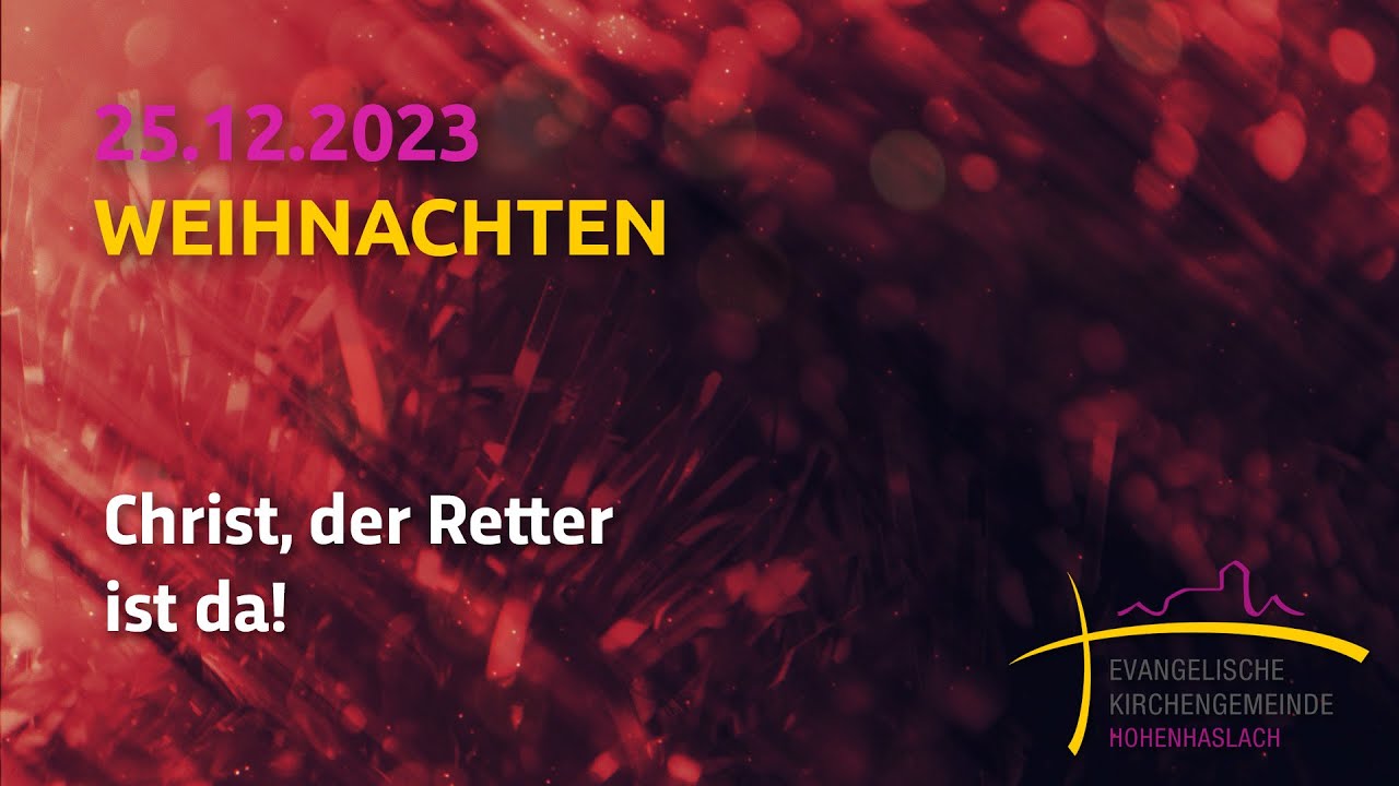 Christ, der Retter ist da! | Gottesdienst am 25.12.2023 - YouTube