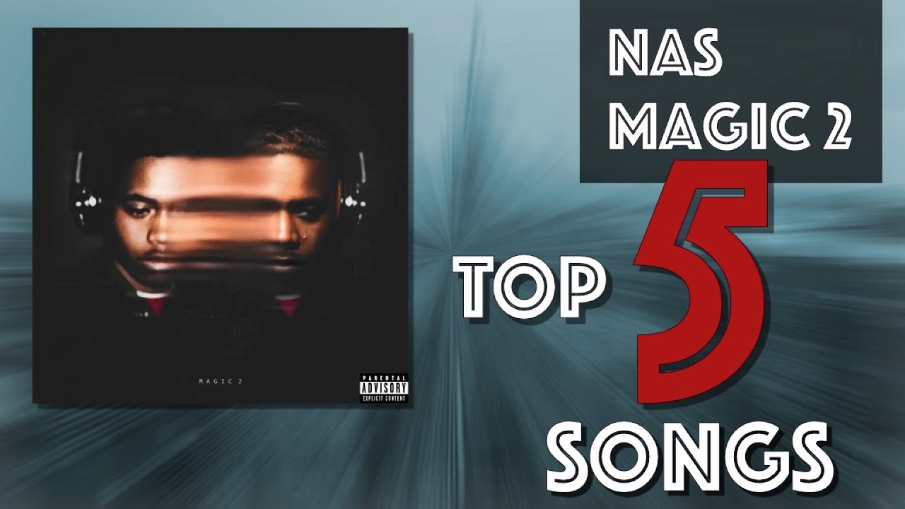 Nas: Magic 2 (Top 5 Songs & Review) - YouTube