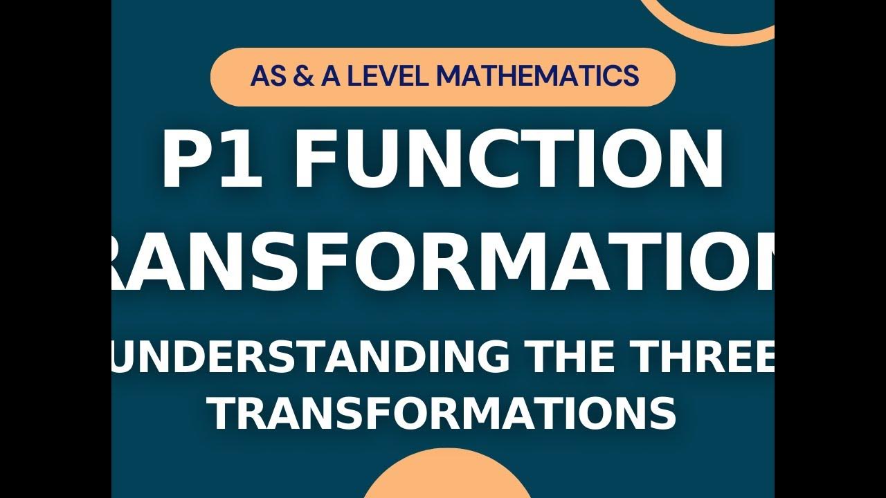 P1 Function Transformations Part 1 | Intro to the Three Transformations | AS/A level Math | 55 ...