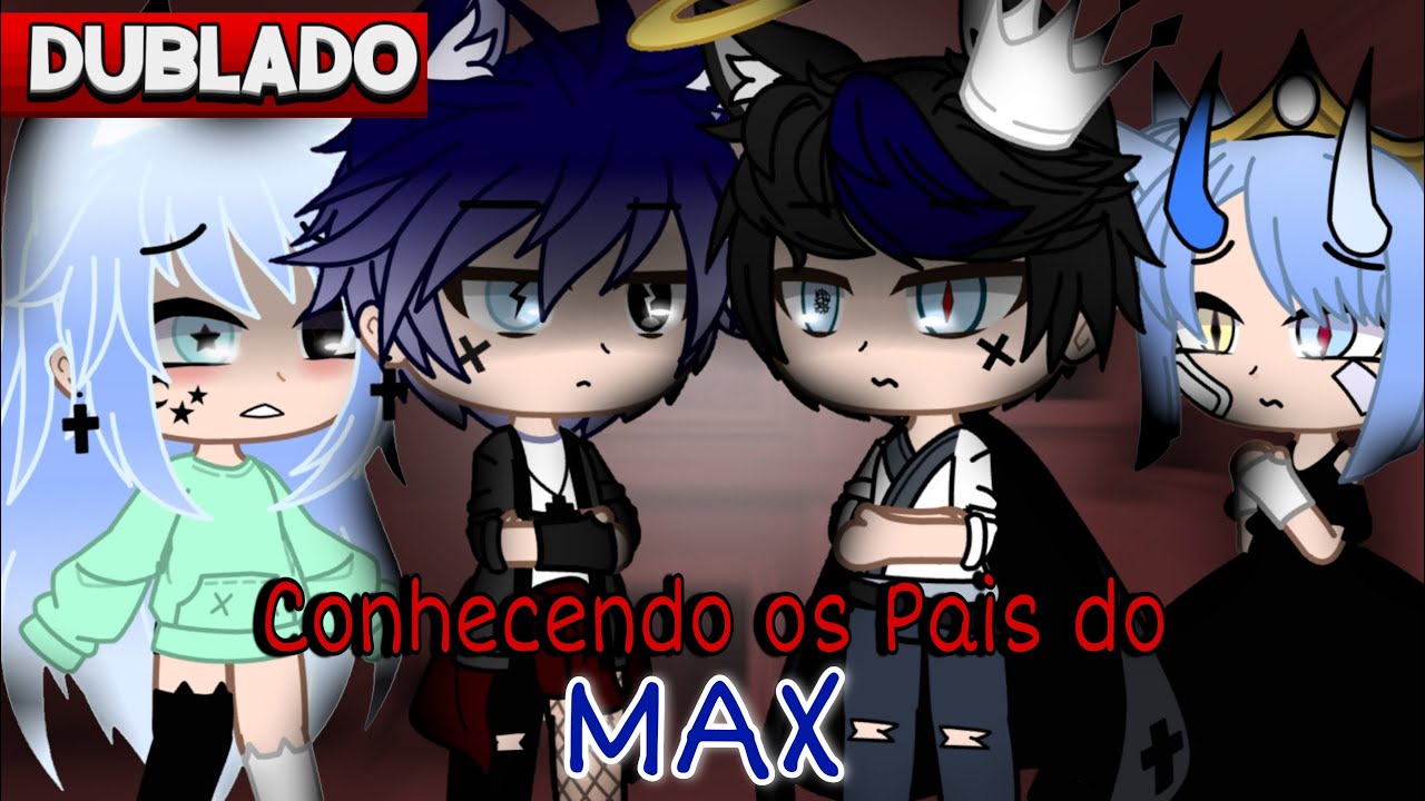 [DUBLADO] CONHECENDO os PAIS do MAX Mini Filme | Gacha Club - YouTube