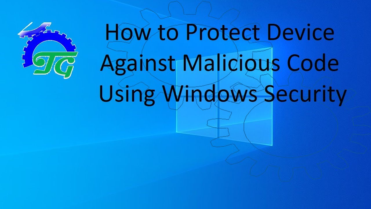 How to Protect Device Against Malicious Code Using Windows Security ...