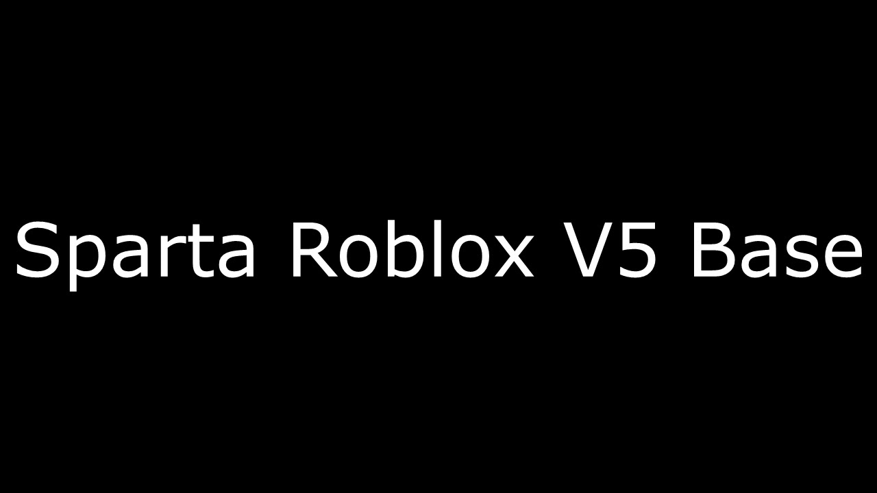 Sparta Roblox V5 Base - YouTube