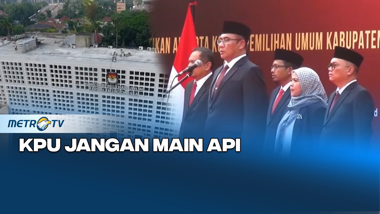 KPU Jangan Main Api - YouTube