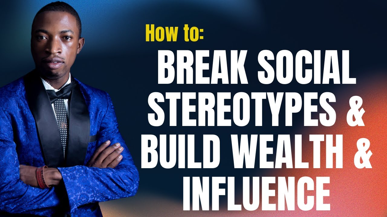 How to Build Wealth & Influence by Breaking Social Stereotypes - YouTube