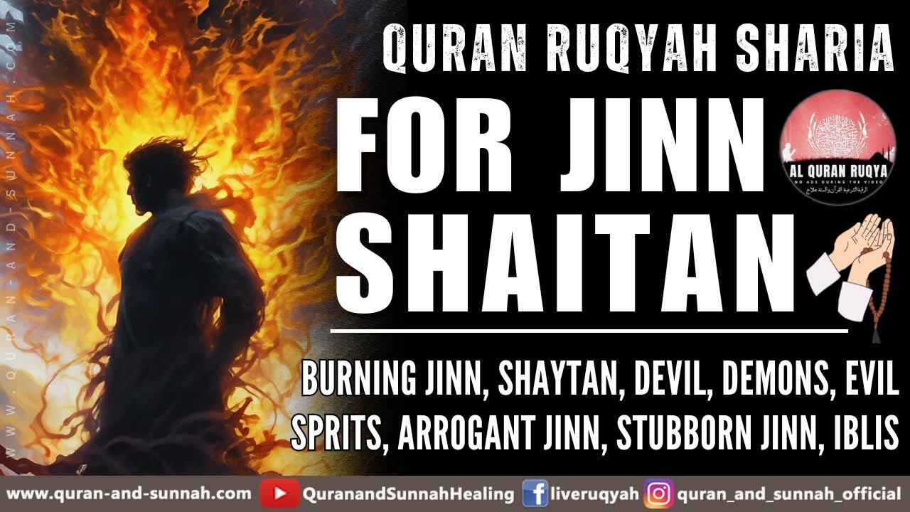Ruqyah For Burning Jinn, Shayatan, Devils, Demons, Evil Sprits ...